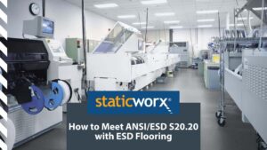 How to Meet ANSI/ESD S20.20 with ESD Flooring | StaticWorx