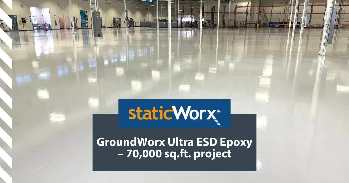 GroundWorx Ultra ESD Epoxy Installation – 70,000 sq.ft. project ...