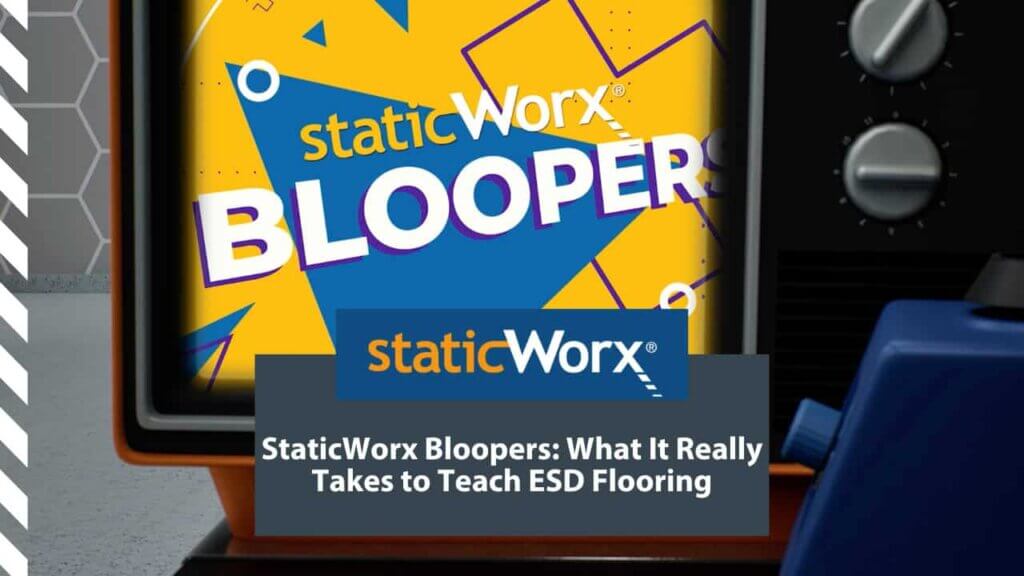StaticWorx Bloopers: What It Really Takes to Teach ESD Flooring ...